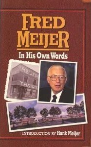 Fred Meijer, in His Own Words by Fred Meijer | Goodreads