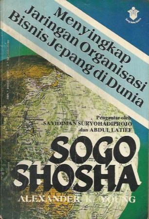 Sogo Shosha: Menyingkap Jaringan Organisasi Bisnis Jepang di Dunia by ...