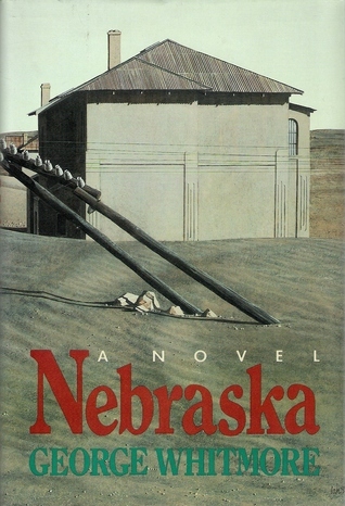 Nebraska by George Whitmore | Goodreads