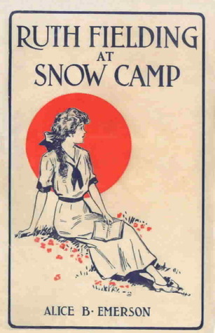 Ruth Fielding at Snow Camp; or, Lost in the Backwoods by Alice B ...