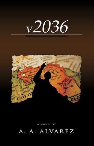 v2036: A Venezuelan Chronicle by Alex Alberto Alvarez | Goodreads