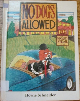 No Dogs Allowed by Howie Schneider | Goodreads