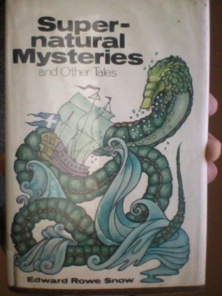 Supernatural mysteries and other tales by Edward Rowe Snow | Goodreads