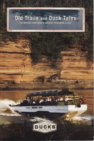 Old Trails and Duck Tales: The Official Tour Book of Original Wisconsin ...