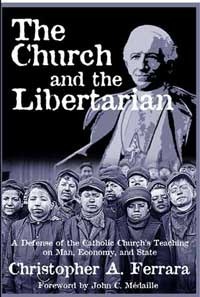 The Church and the Libertarian by Christopher A. Ferrara | Goodreads