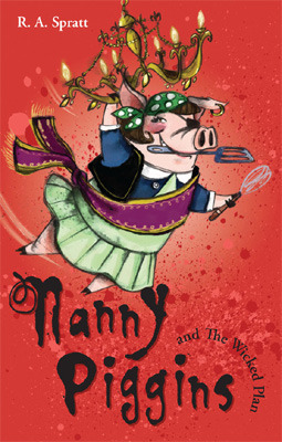 Nanny Piggins and the Wicked Plan (Nanny Piggins, #2) by R.A. Spratt ...