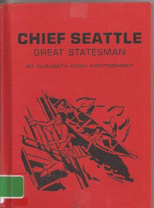 Chief Seattle: Great Statesman by Elizabeth Rider Montgomery | Goodreads