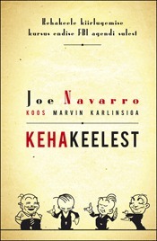 Kehakeelest. Kehakeele kiirlugemise kursus endise FBI agendi sulest by Joe Navarro | Goodreads
