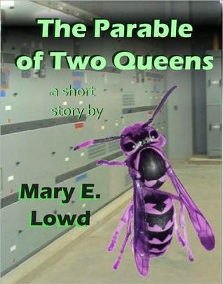 The Parable of Two Queens by Mary E. Lowd | Goodreads