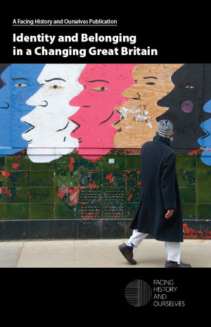 Identity and Belonging in a Changing Great Britain by Facing History ...