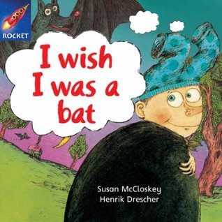 I Wish I was a Bat by Susan McCloskey | Goodreads