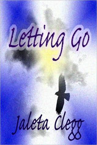 Letting Go by Jaleta Clegg | Goodreads