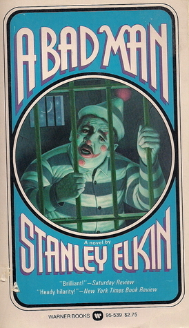 A Bad Man by Stanley Elkin | Goodreads