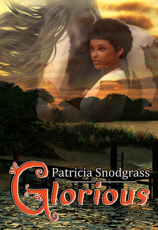 Glorious by Patricia Snodgrass | Goodreads