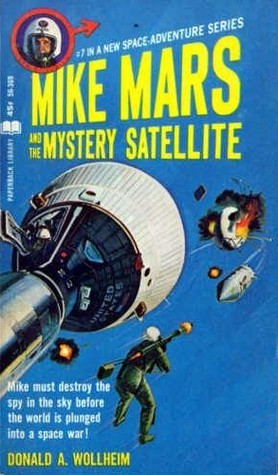 Mike Mars and the Mystery Satellite by Donald A. Wollheim | Goodreads