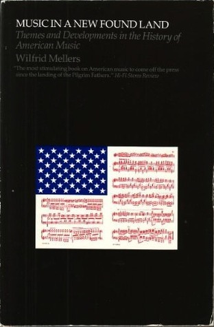 Music in a New Found Land: Themes and Developments in the History of ...