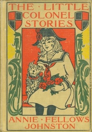 The Little Colonel Stories by Annie Fellows Johnston | Goodreads