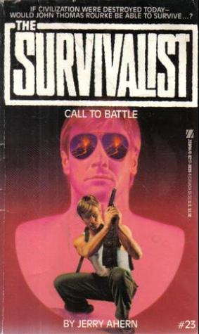 Call to Battle (The Survivalist, #23) by Jerry Ahern | Goodreads
