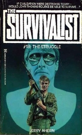 The Struggle (The Survivalist, #18) by Jerry Ahern | Goodreads