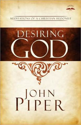 Desiring God, Revised Edition: Meditations of a Christian Hedonist by ...