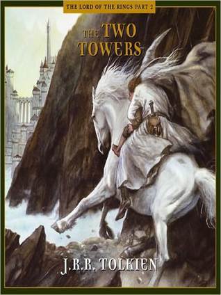 The Two Towers (Lord of the Rings Trilogy #2) by J.R.R. Tolkien | Goodreads