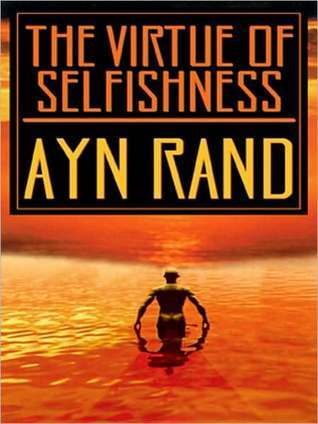 The Virtue of Selfishness by Ayn Rand | Goodreads
