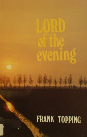 Lord of the Evening by Frank Topping | Goodreads