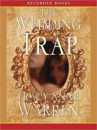 The Wedding Trap (Trap Trilogy, Book 3) by Tracy Anne Warren | Goodreads