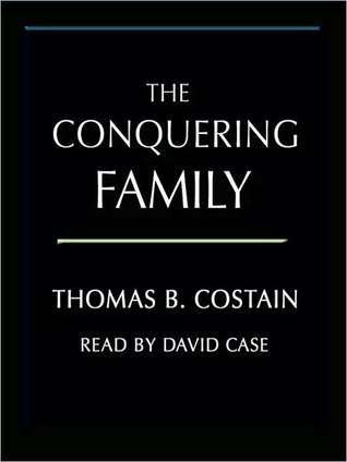 The Conquering Family by Thomas B. Costain | Goodreads