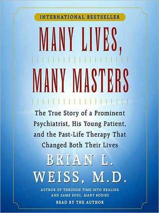 Many Lives, Many Masters by Brian L. Weiss | Goodreads