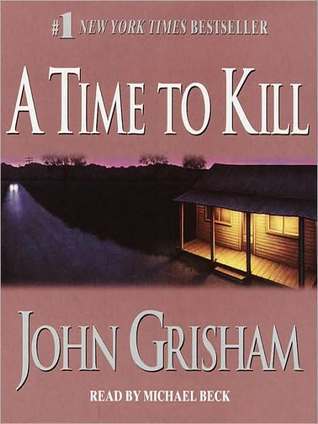 A Time to Kill by John Grisham | Goodreads