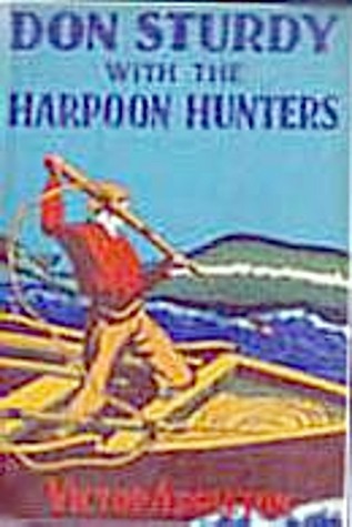 Don Sturdy With The Harpoon Hunters or, The Strange Cruise Of The ...