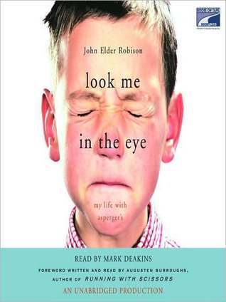 Look Me in the Eye: My Life with Asperger's by John Elder Robison ...