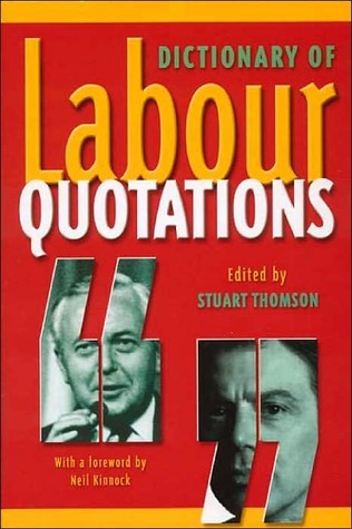 Dictionary of Labour & Socialist Quotations by Stuart Thomson | Goodreads
