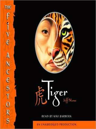 Tiger (Five Ancestors Series #1) by Jeff Stone | Goodreads