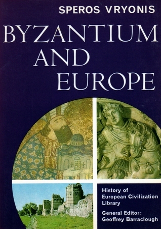Byzantium and Europe by Speros Vryonis Jr. | Goodreads
