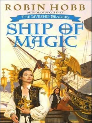 Ship of Magic (Liveship Traders Series #1) by Robin Hobb | Goodreads