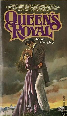 Queen's Royal by John Quigley | Goodreads