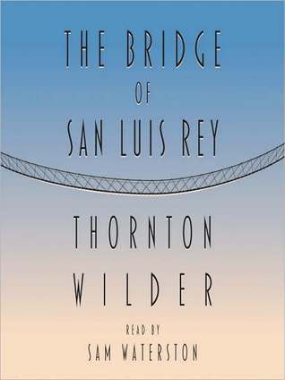 Bridge of San Luis Rey by Thornton Wilder | Goodreads