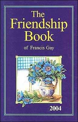 The Friendship Book 2004 by Francis Gay | Goodreads