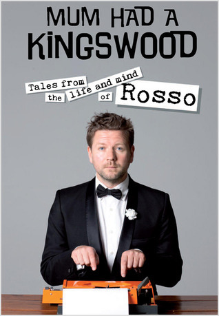 Mum Had a Kingswood: Tales from the Life and Mind of Rosso by Tim Ross ...