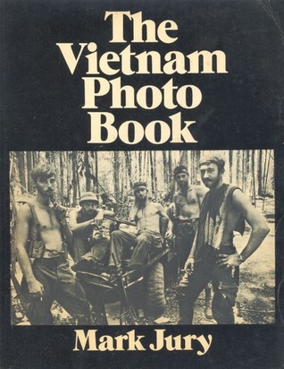 The Vietnam Photo Book by Mark Jury | Goodreads