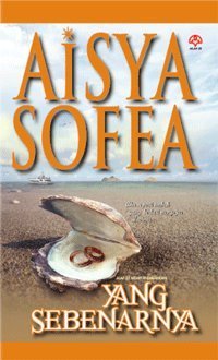 Yang Sebenarnya by Aisya Sofea | Goodreads
