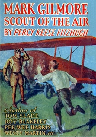 Mark Gilmore, Scout of the Air by Percy Keese Fitzhugh | Goodreads