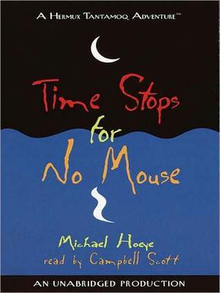 Time Stops for No Mouse: A Hermux Tantamoq Adventure by Michael Hoeye ...
