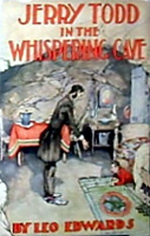Jerry Todd in the Whispering Cave (Jerry Todd, #7) by Leo Edwards ...