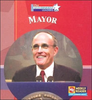 Mayor (Our Government Leaders) by Jacqueline Laks Gorman | Goodreads