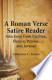 A Roman Verse Satire Reader: Selections from Lucilius, Horace, Persius ...