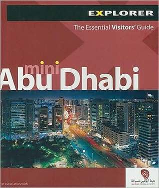 Abu Dhabi Mini Visitor's Guide by Explorer Explorer Publishing | Goodreads