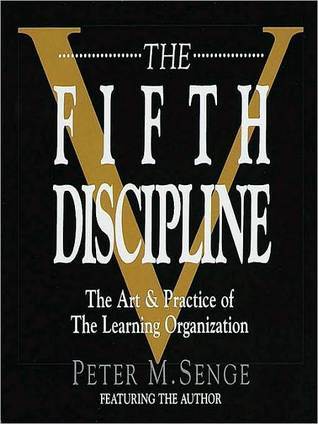 The Fifth Discipline: The Art & Practice of The Learning Organization ...